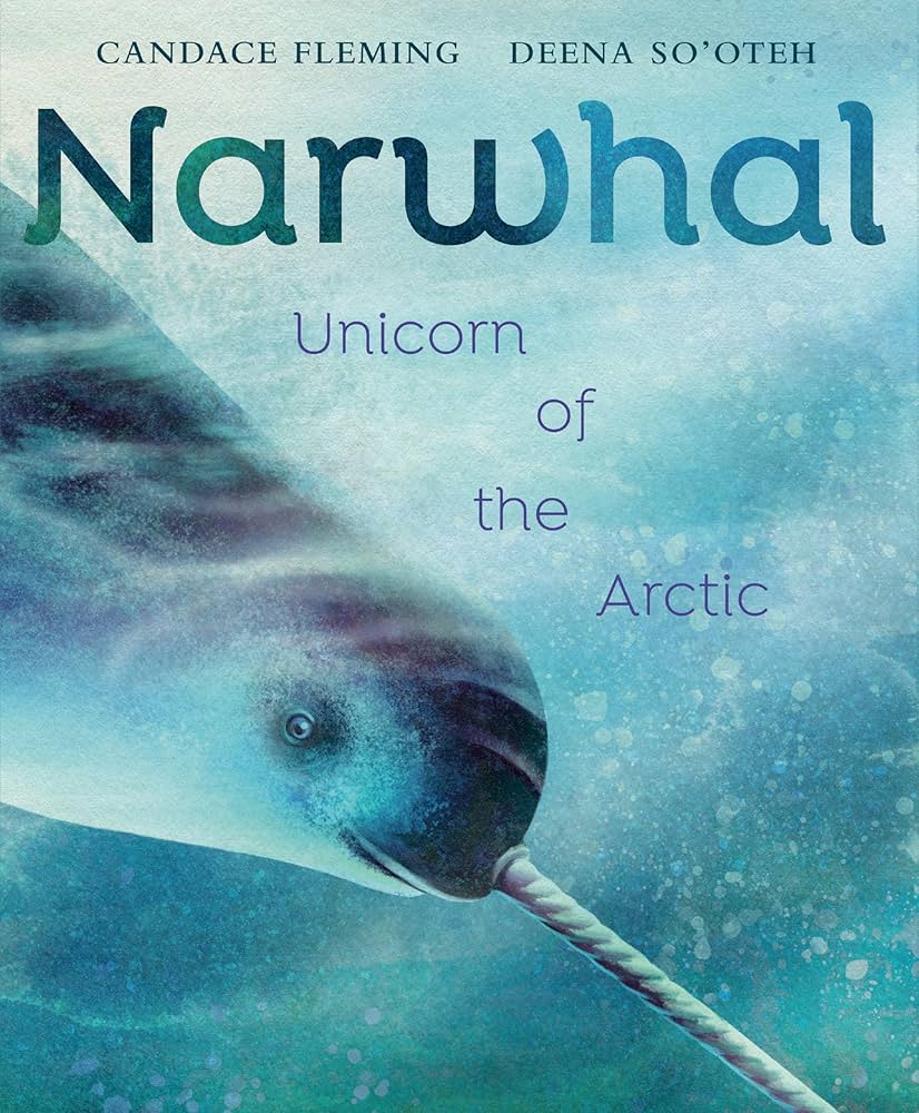 Narwhal: Unicorn of the Arctic - Cooperative Children's Book Center